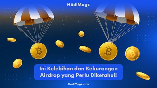 Ini Kelebihan dan Kekurangan Airdrop yang Perlu Diketahui!- Hodlmagz